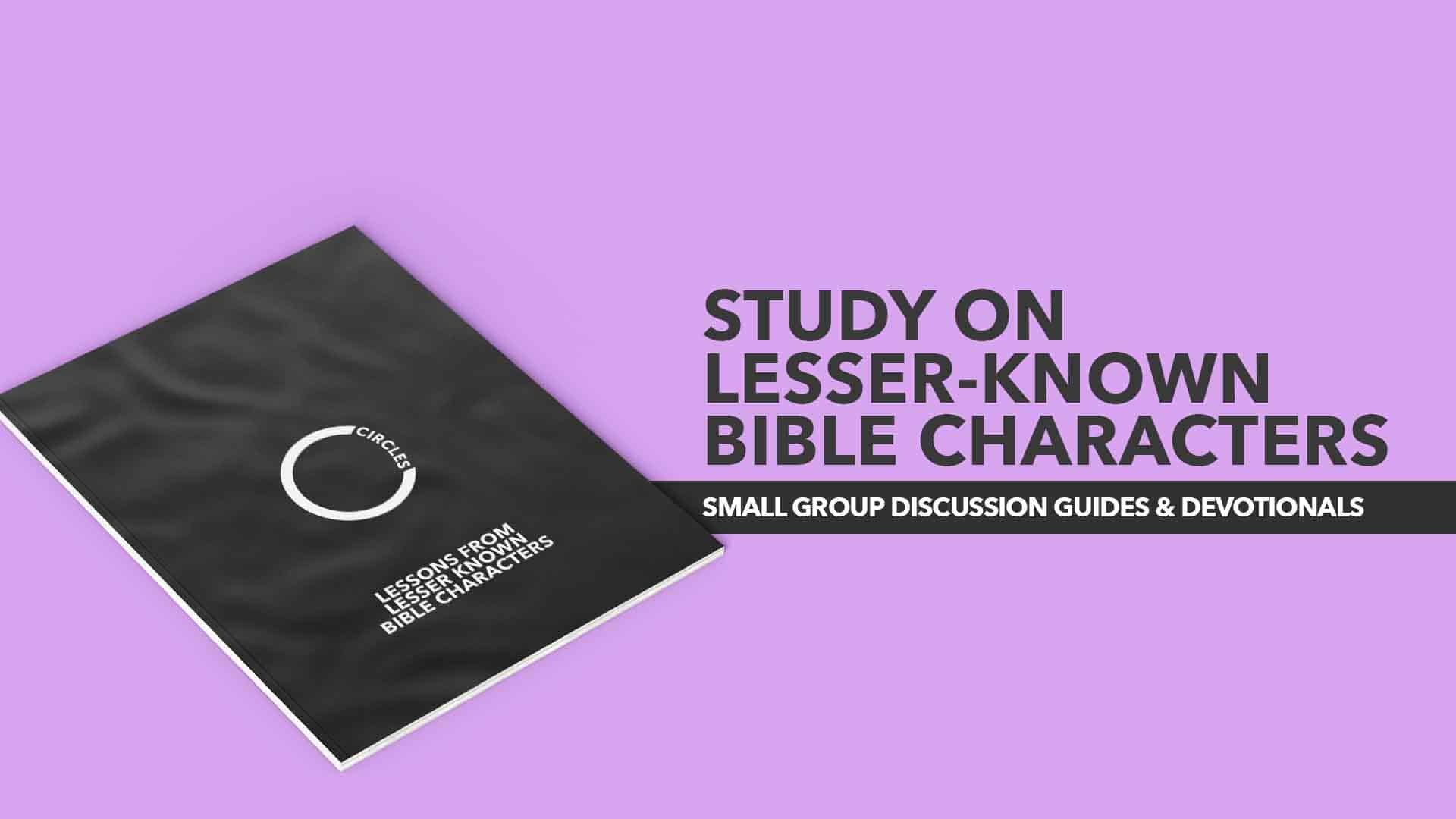Bible Study Lesser Known Characters - For Ministry Resources