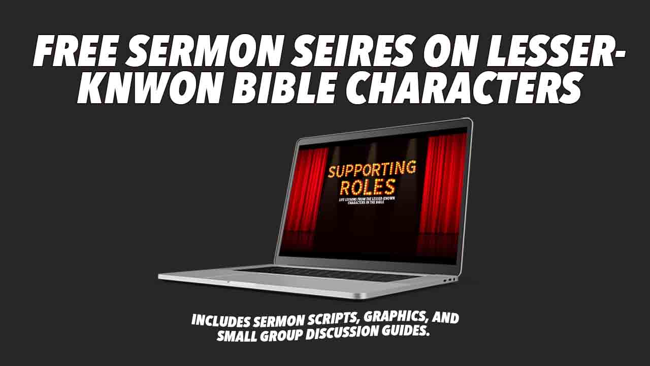 sermon series on supporting bible characters - For Ministry Resources